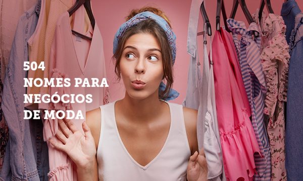 504 Nomes para negócios de moda que vai inspirar a criar tua empresa